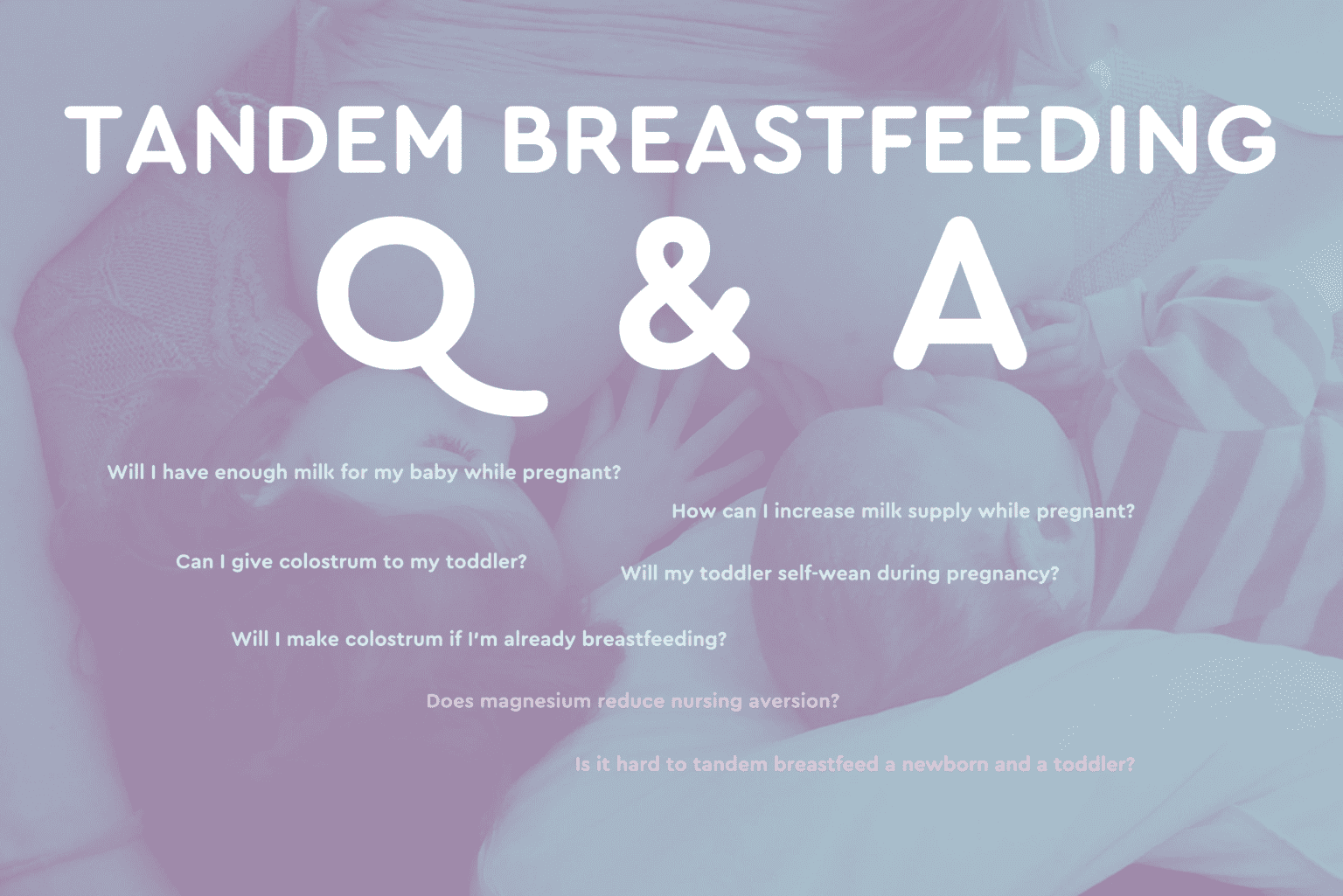 19 Tandem breastfeeding questions on having enough milk and nursing ...